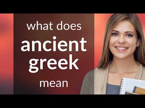 Ancient greek • what is ANCIENT GREEK meaning