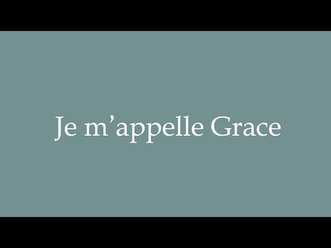 How to Pronounce ''Je m’appelle Grace'' (My name is Grace) Correctly in French