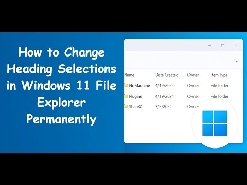 How to Change Heading selections Windows 11 File Explorer Permanently