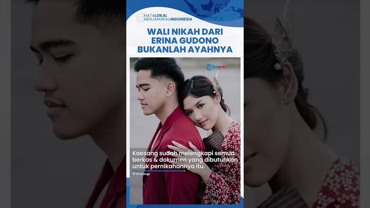 Wali Nikah Erina Gudono Ternyata Bukan Ayah Kandungnya, Lalu Siapakah Wali Calon Istri Kaesang ...