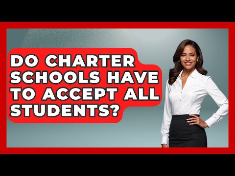 Do Charter Schools Have To Accept All Students? - Childhood Education Zone