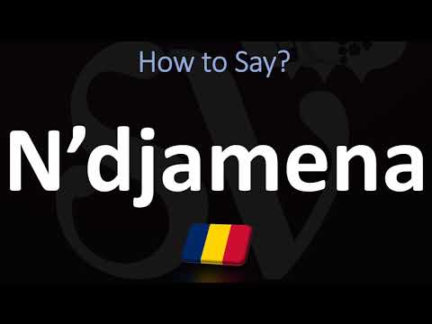 How to Pronounce N’djamena? (CORRECTLY)