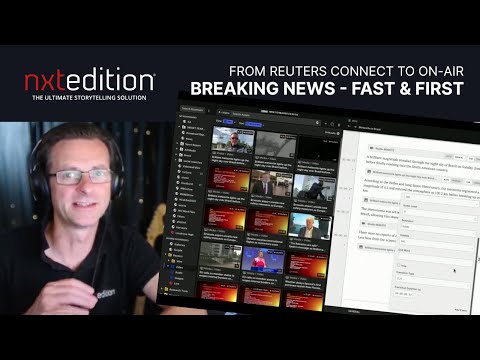 Breaking news, fast & first using nxtedition & Reuters Connect to put the media central