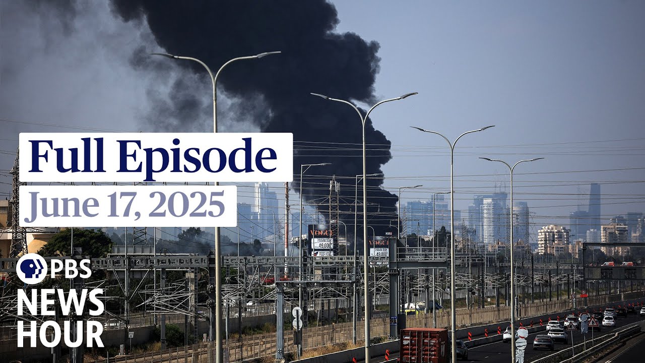 PBS News Hour full episode, June 17, 2025