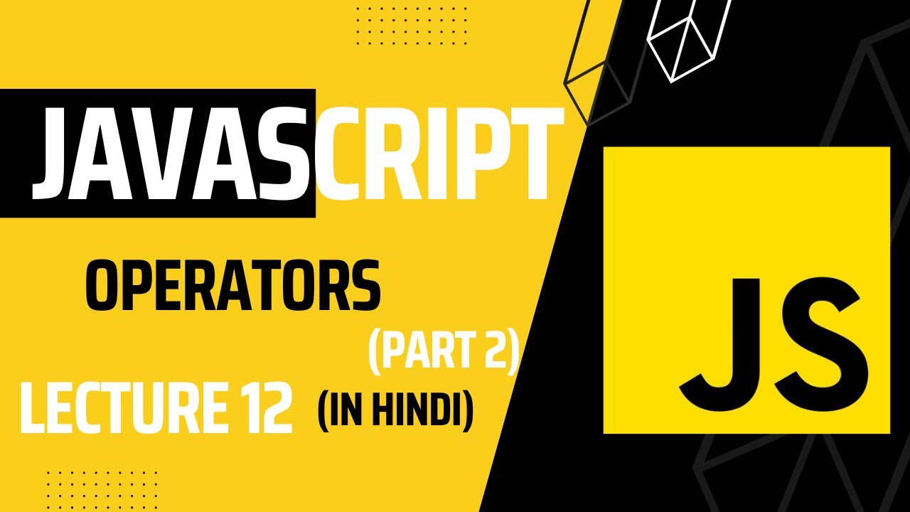 Lecture 12: Mastering JavaScript Arithmetic Operators | Javascript tutorial for beginners