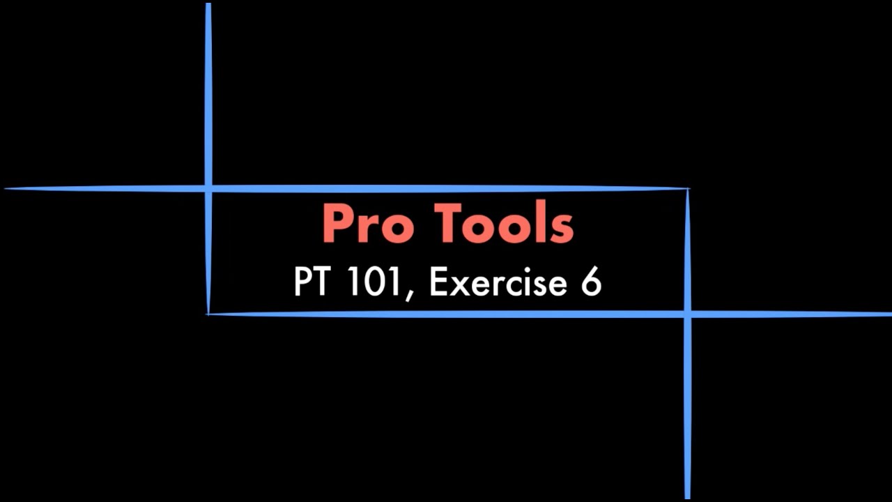 Pro Tools - 101 eBook, Exercise 6 Tutorial