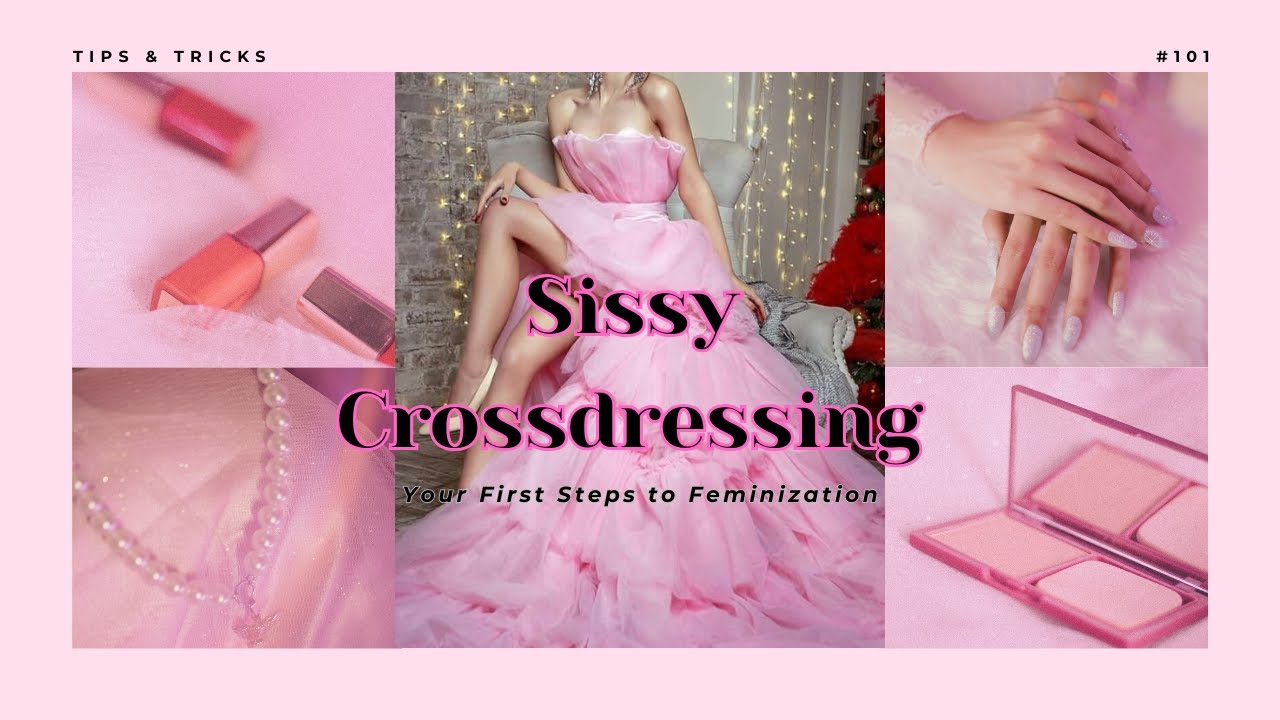 Sissy Crossdressing 101 | A Beginner’s Guide to Feminization and Sissification