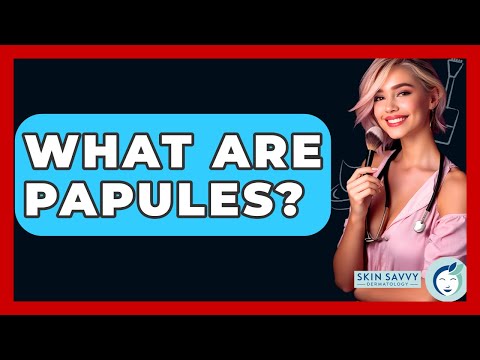 What Are Papules? - Skin Savvy Dermatology