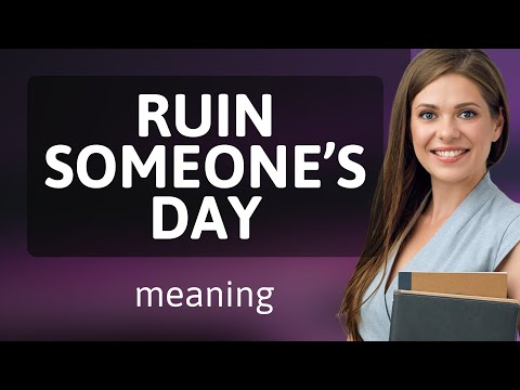 "Ruin Someone's Day": Understanding the Phrase