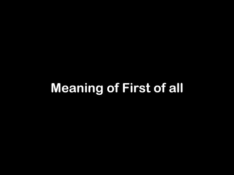 What is the Meaning of First of all | First of all Meaning with Example