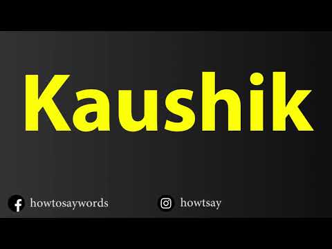 How To Pronounce Kaushik