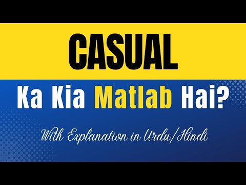 Casual Meaning in Urdu |'Casual Ka Kia Matlab Hota Hai'| Urdu/Hindi Explanation Included