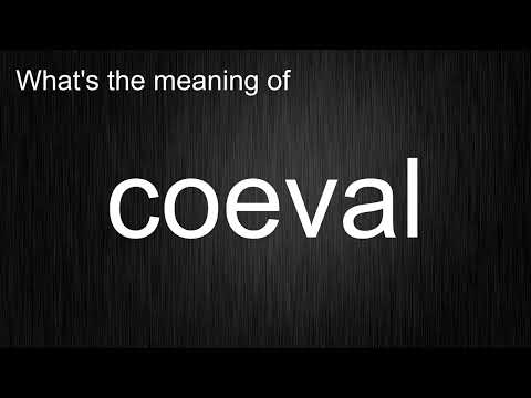 What's the meaning of "coeval", How to pronounce coeval?