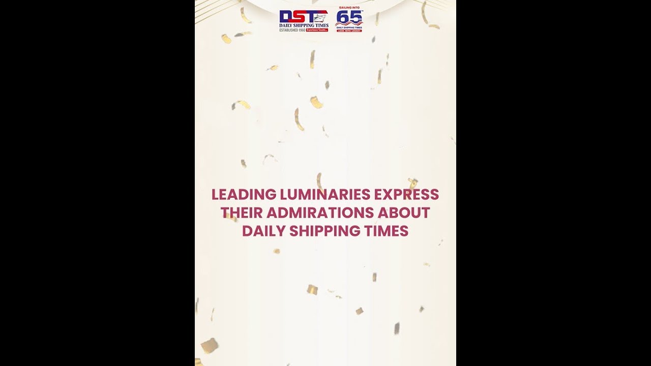 Leading luminaries express their admirations about Daily Shipping times