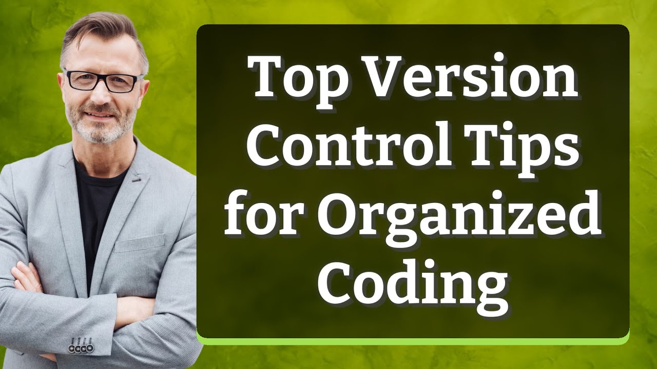 Top Version Control Tips for Organized Coding