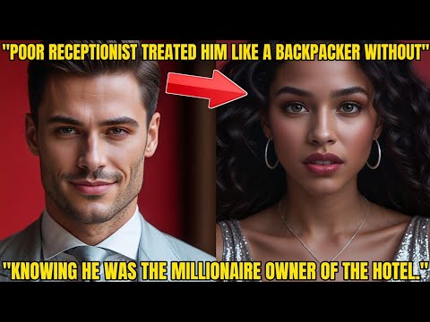 SHE TREATED HIM LIKE A BROKE BACKPACKER-NOT KNOWING HE WAS A BILLIONAIRE WHO OWNED THE ENTIRE HOTEL!