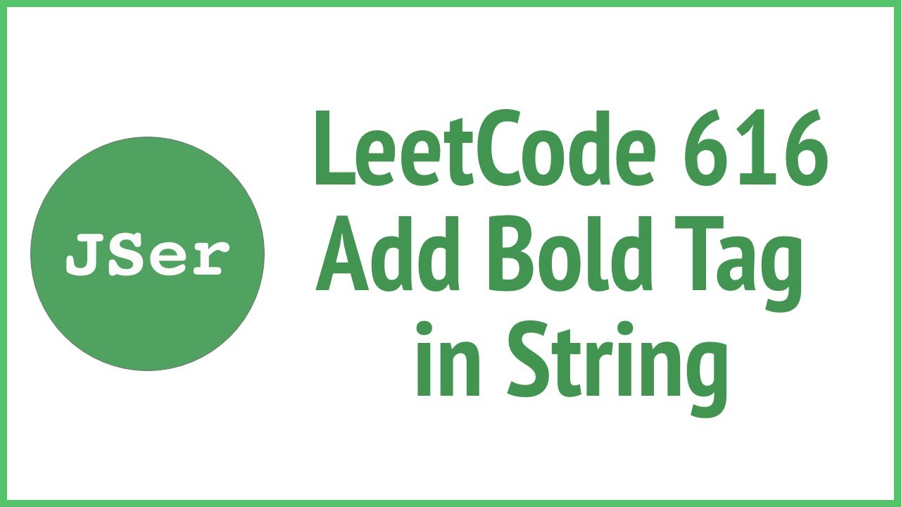 LeetCode 616. Add Bold Tag in String | JSer - JavaScript & Algorithm