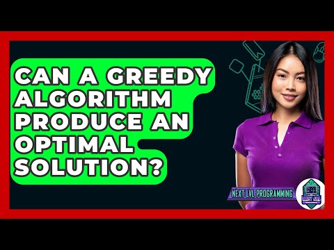 Can A Greedy Algorithm Produce An Optimal Solution? - Next LVL Programming