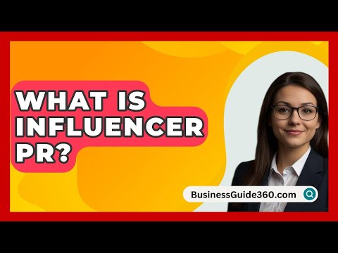 What Is Influencer PR? - BusinessGuide360.com