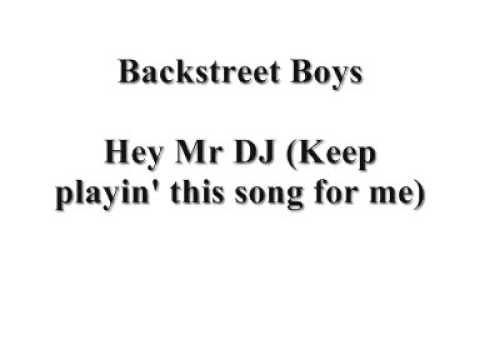 Backstreet Boys: Hey Mr DJ keep playing this song for me (full CD quality)