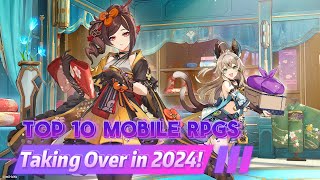 Game On! Top 10 Mobile RPGs Taking Over in 2024! | Role-Playing | Gacha | PC & Mobile