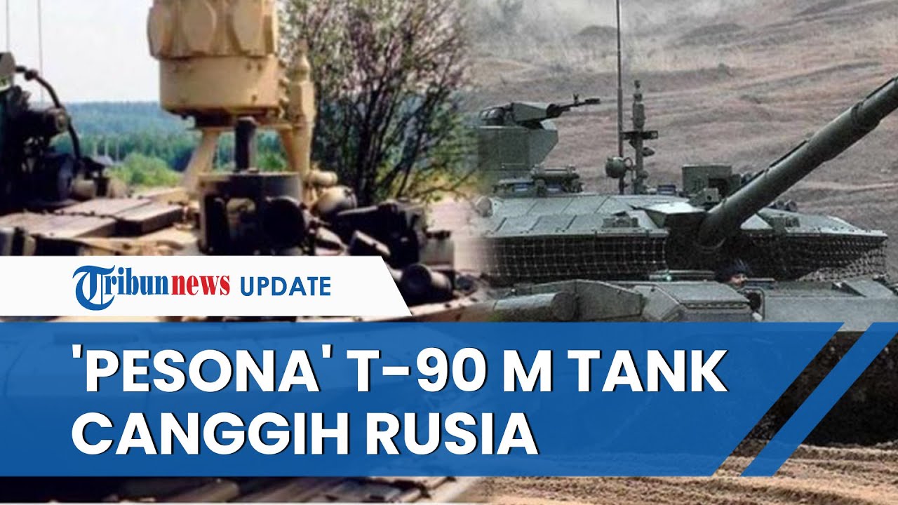Tank Canggih Rusia T 90M Mengganas, Diklaim Mampu Tembak Rudal hingga ...