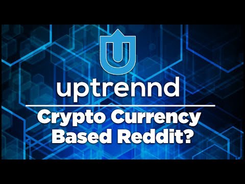 Uptrennd A New Crypto Currency Reddit?