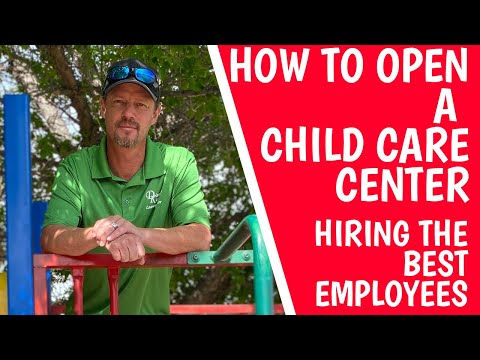 How to Hire Right Employees: How to Open Up a Large Child Care Center Ep. 6