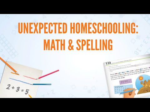 Unexpected Homeschooling: Math & Spelling