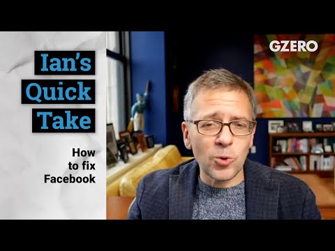 Ian Bremmer: How To Fix Facebook | Quick Take | GZERO Media