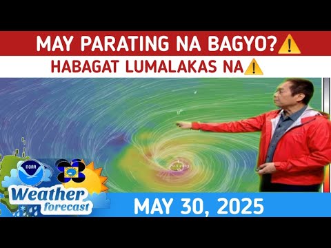 WEATHER UPDATE TODAY MAY 30, 2025