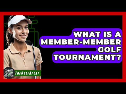 What Is A Member-Member Golf Tournament? - The Golf Xpert