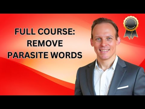Full Course: How To Get Rid Of Parasite Words And Filler Words From Your Speech And Writing