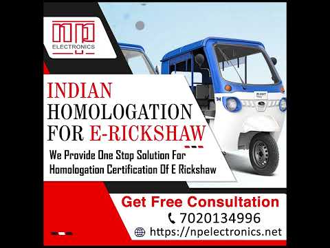 Indian Homologation For E-Rickshaw | Indian Homologation For All Type of Automotive & its Components