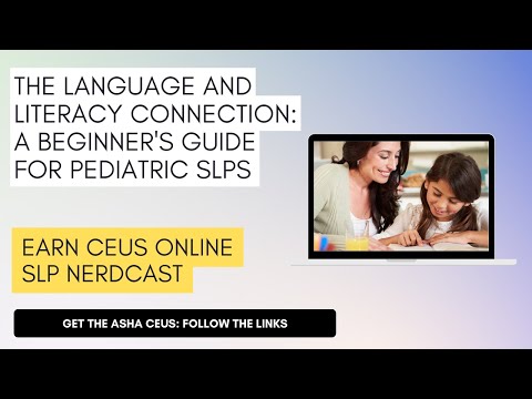 The Language and Literacy Connection: A Beginner's Guide for Pediatric SLPs