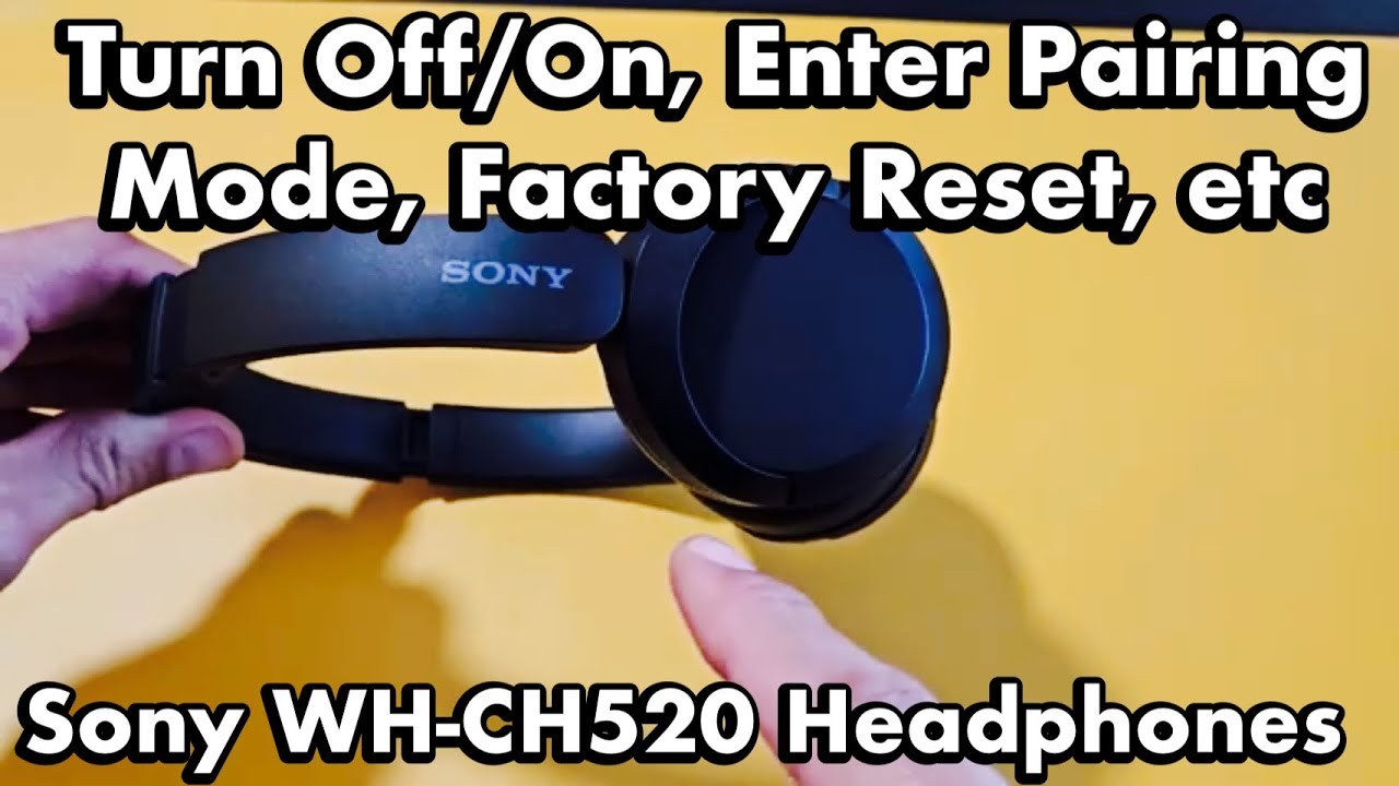 Sony WH-CH520 Headphones: How to Turn On/OFF, Pairing Mode, Factory Reset, etc