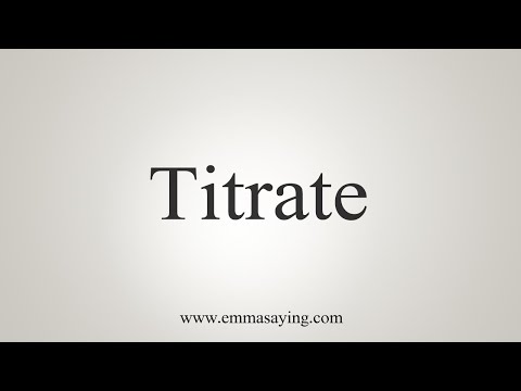 How To Say Titrate