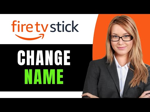 How to Change Firestick Name - Full Guide