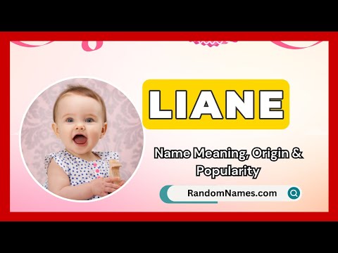 Liane - Baby Girl Name Meaning, Origin & Popularity - RandomNames.com