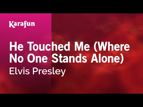 He Touched Me (Where No One Stands Alone) - Elvis Presley | Karaoke Version | KaraFun