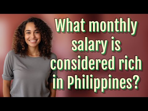 What monthly salary is considered rich in Philippines?