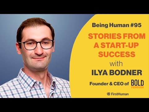 #95 Stories from a Start-Up Success - with Ilya Bodner - FirstHuman