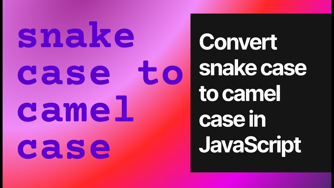 Convert snake case to camelCase
