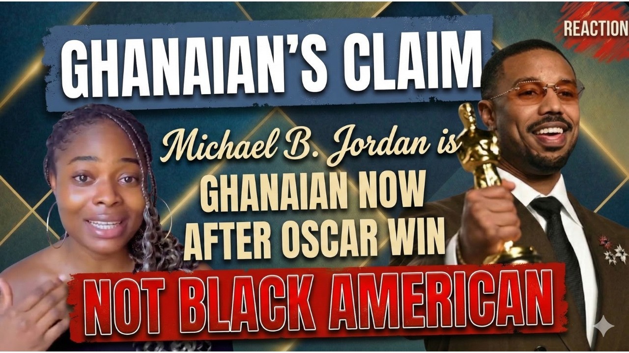 Ghanaian's claim Micheal B. Jordan is Ghanaian now after OSCAR WIN not Black American | REACTION