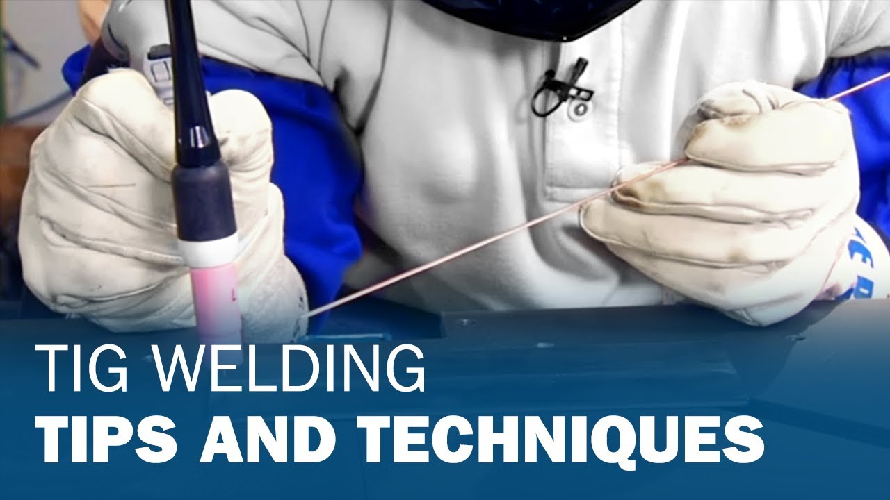 TIG Welding Tips and Techniques