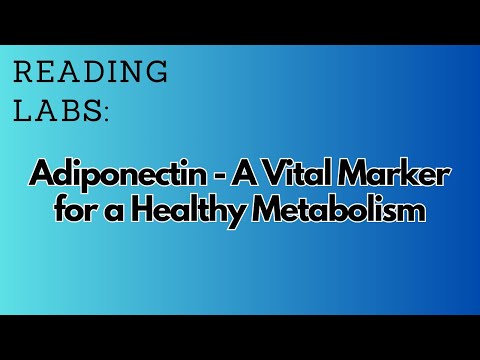 Reading Labs: Adiponectin - A Vital Marker for a Healthy Metabolism