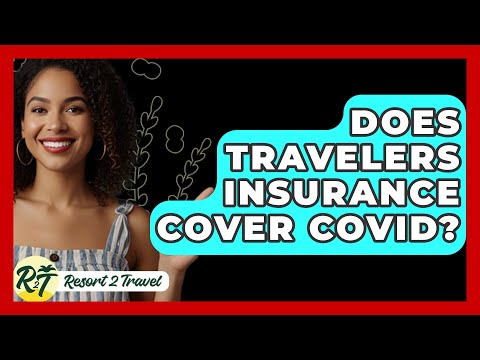 Does Travelers Insurance Cover COVID? - Resort 2 Travel