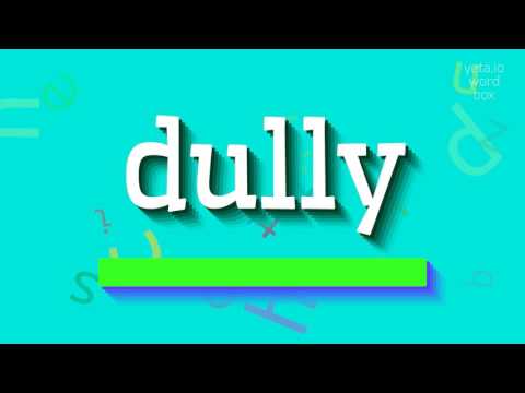 How to say "dully"! (High Quality Voices)