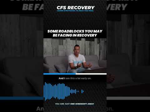 SOME ROADBLOCKS YOU MAY BE FACING IN RECOVERY | CHRONIC FATIGUE SYNDROME