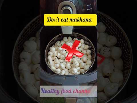 don't eat makhana this way #shortsfeed